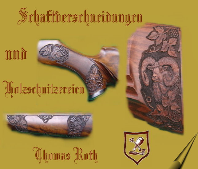 SCHAFTVERSCHNEIDUNG UND HOLZSCHNITZEREIEN THOMAS ROTH